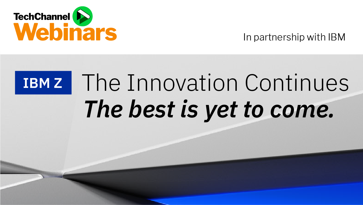 IBM Z: The Innovation Continues - TechChannel